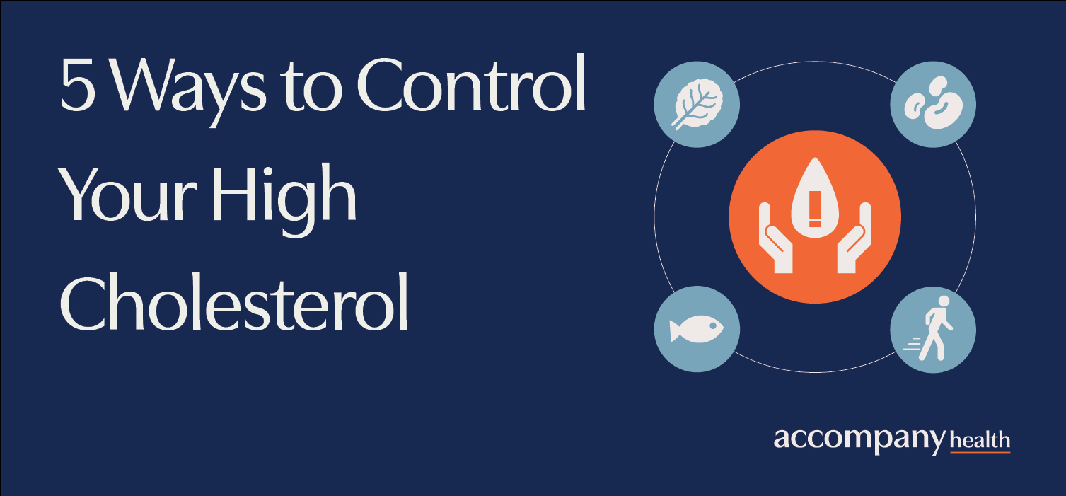 5 Ways to Control Your High Cholesterol - Accompany Health